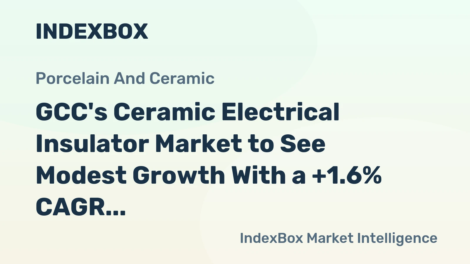 GCC's Ceramic Electrical Insulator Market to See Modest Growth With a +1.6% CAGR in Value