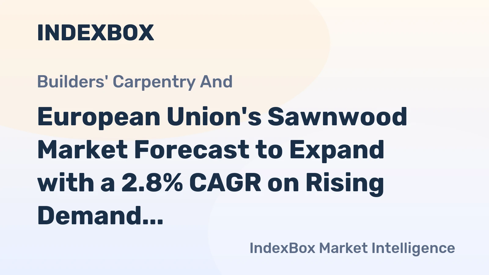 European Union's Sawnwood Market Forecast to Expand with a 2.8% CAGR on Rising Demand