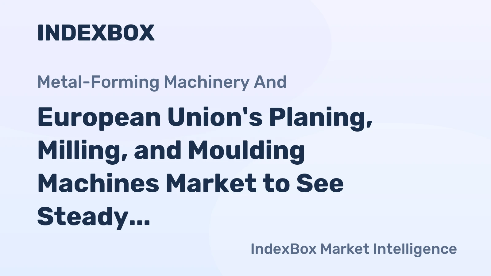 European Union's Planing, Milling, and Moulding Machines Market to See Steady Growth with CAGR of +1.6% from 2024 to 2035