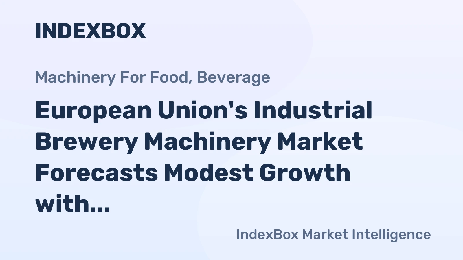 European Union's Industrial Brewery Machinery Market Forecasts Modest Growth with a +0.9% CAGR in Value