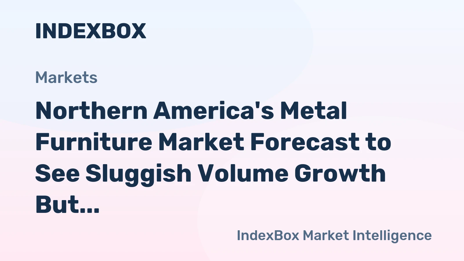 Northern America's Metal Furniture Market Forecast to See Sluggish Volume Growth But Steady Value Increase