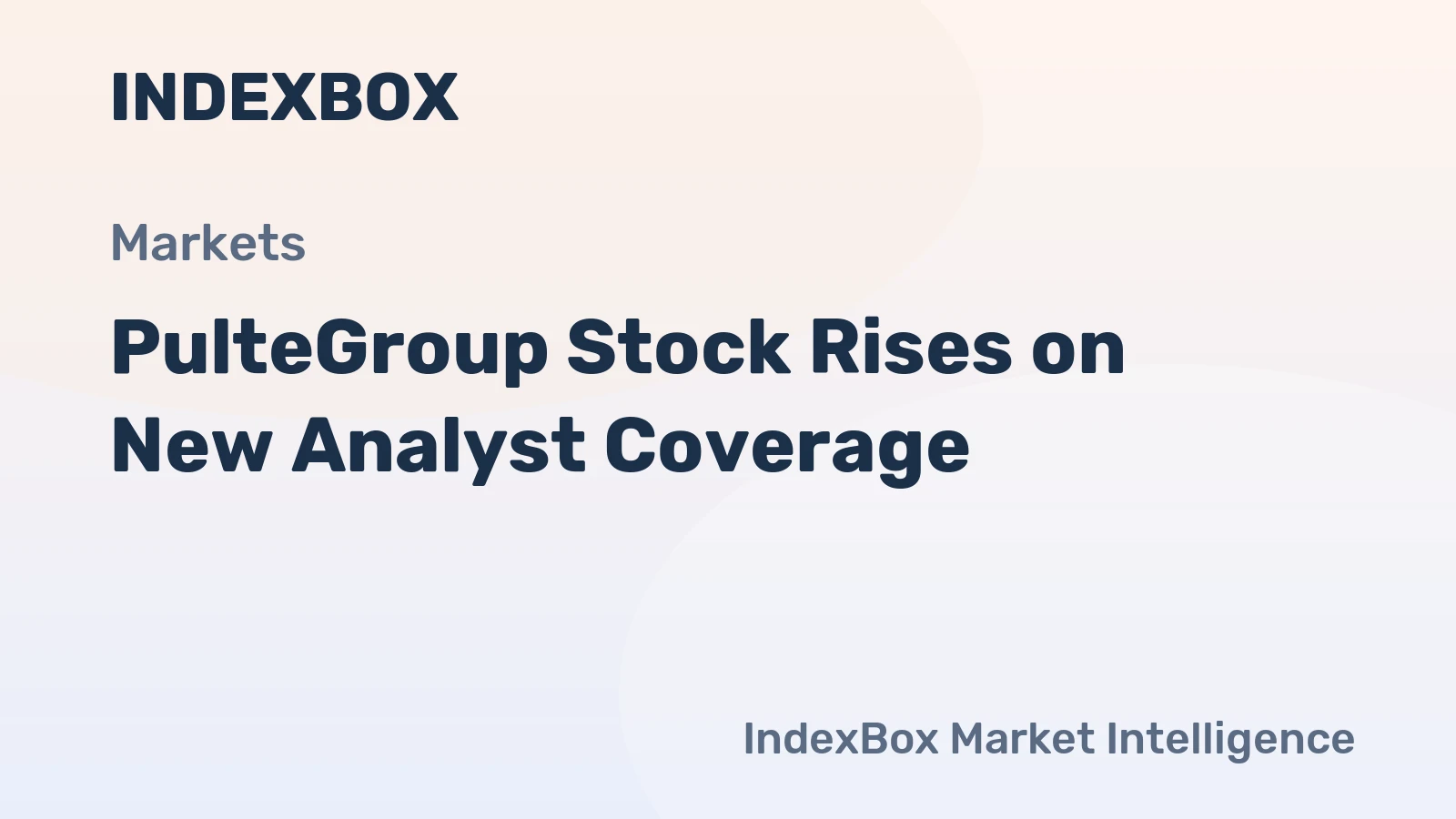 PulteGroup Stock Rises on New Analyst Coverage