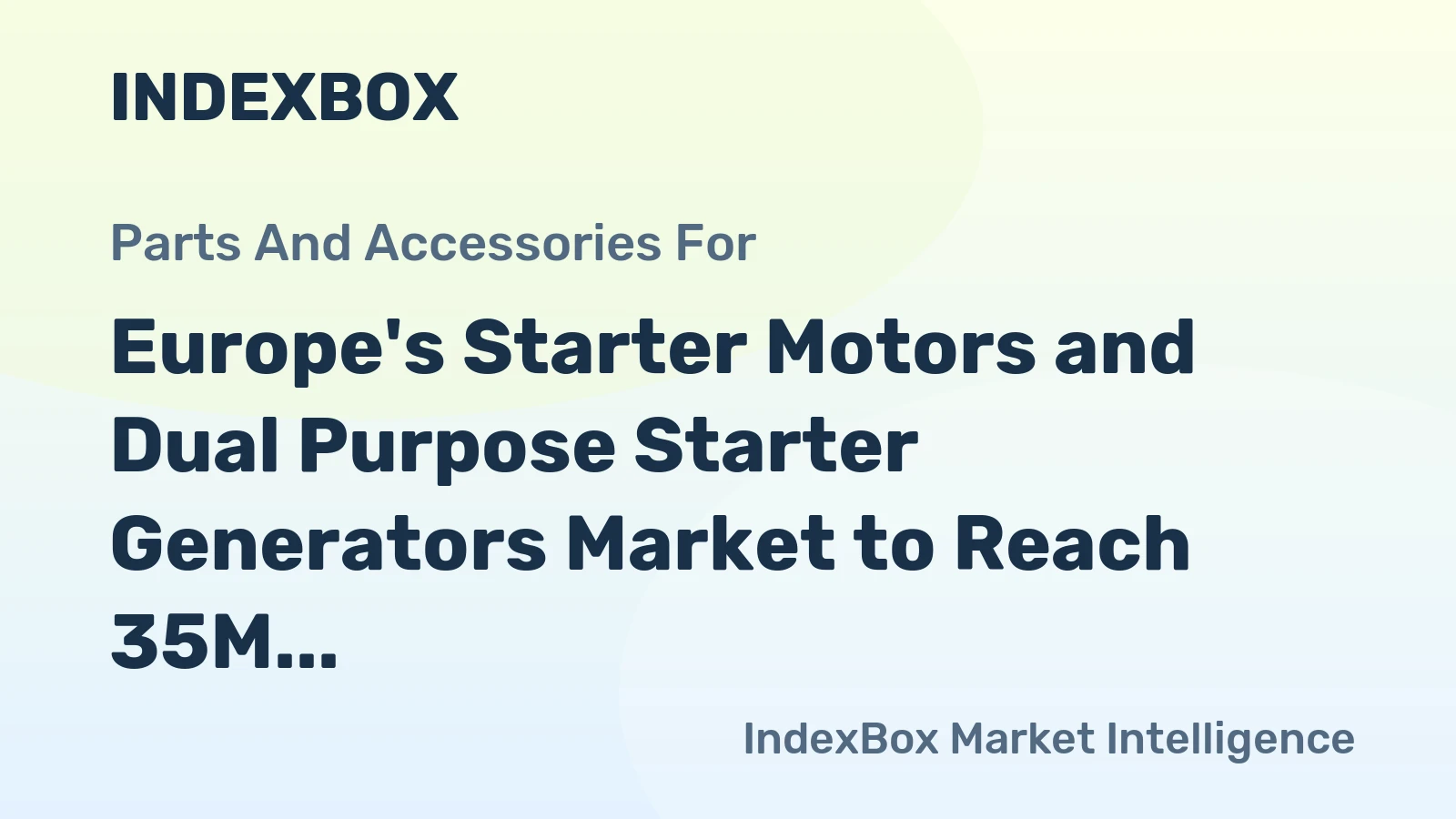 Europe's Starter Motors and Dual Purpose Starter Generators Market to Reach 35M Units and $2.5B by 2035