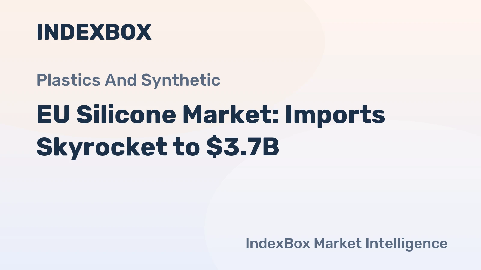 EU Silicone Market: Imports Skyrocket to $3.7B