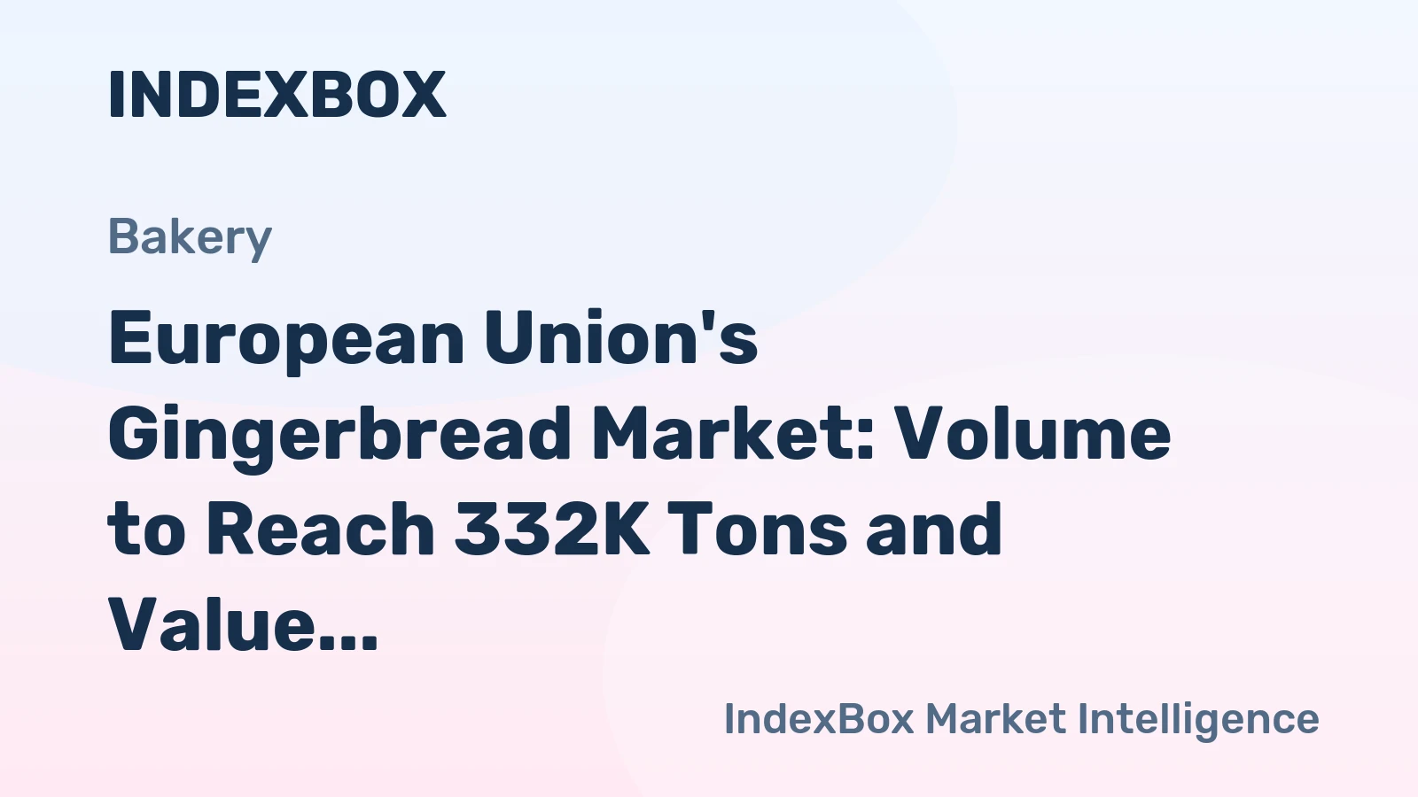 European Union's Gingerbread Market: Volume to Reach 332K Tons and Value to Hit $1.6B by 2035