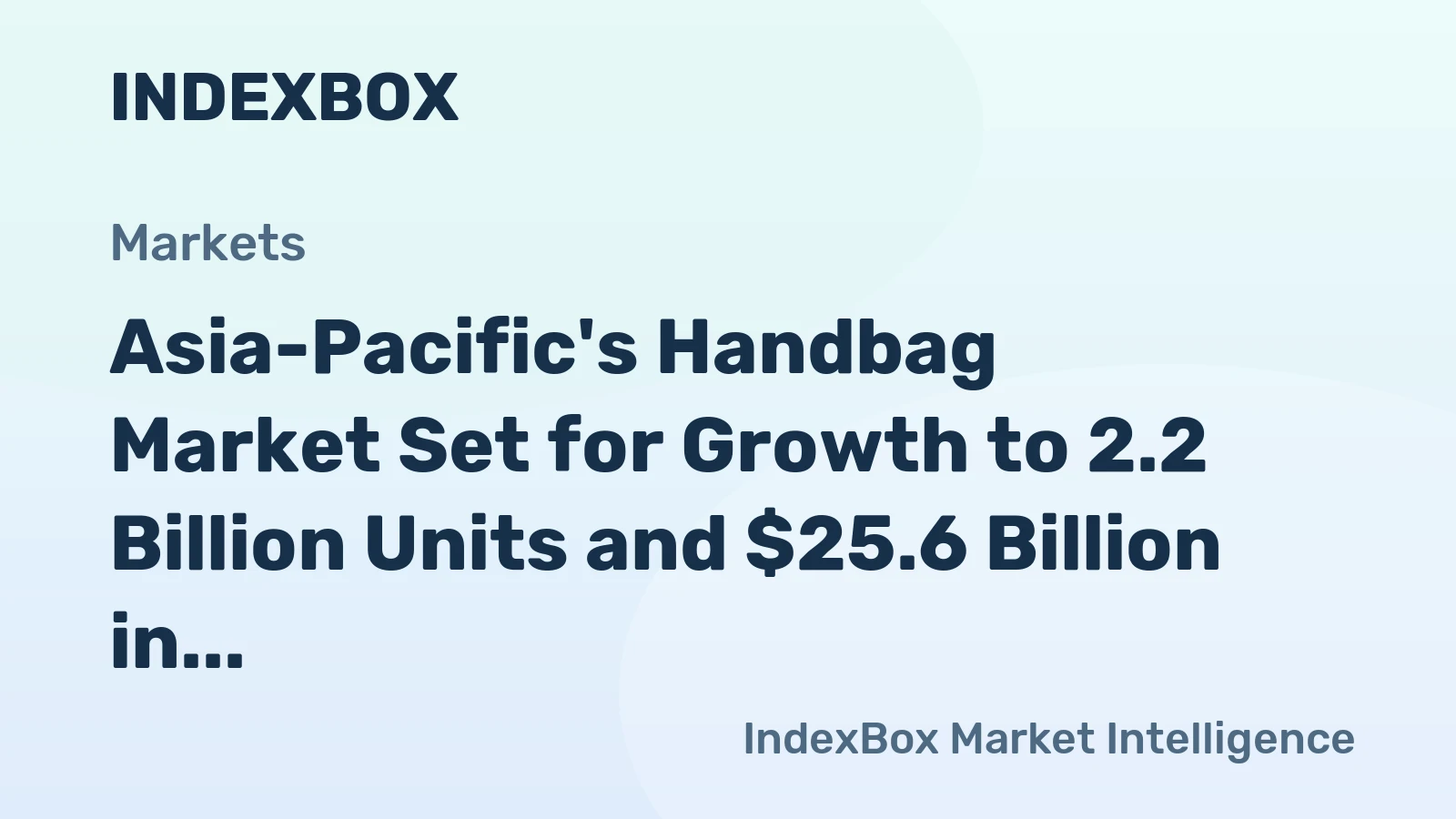 Asia-Pacific's Handbag Market Set for Growth to 2.2 Billion Units and $25.6 Billion in Value