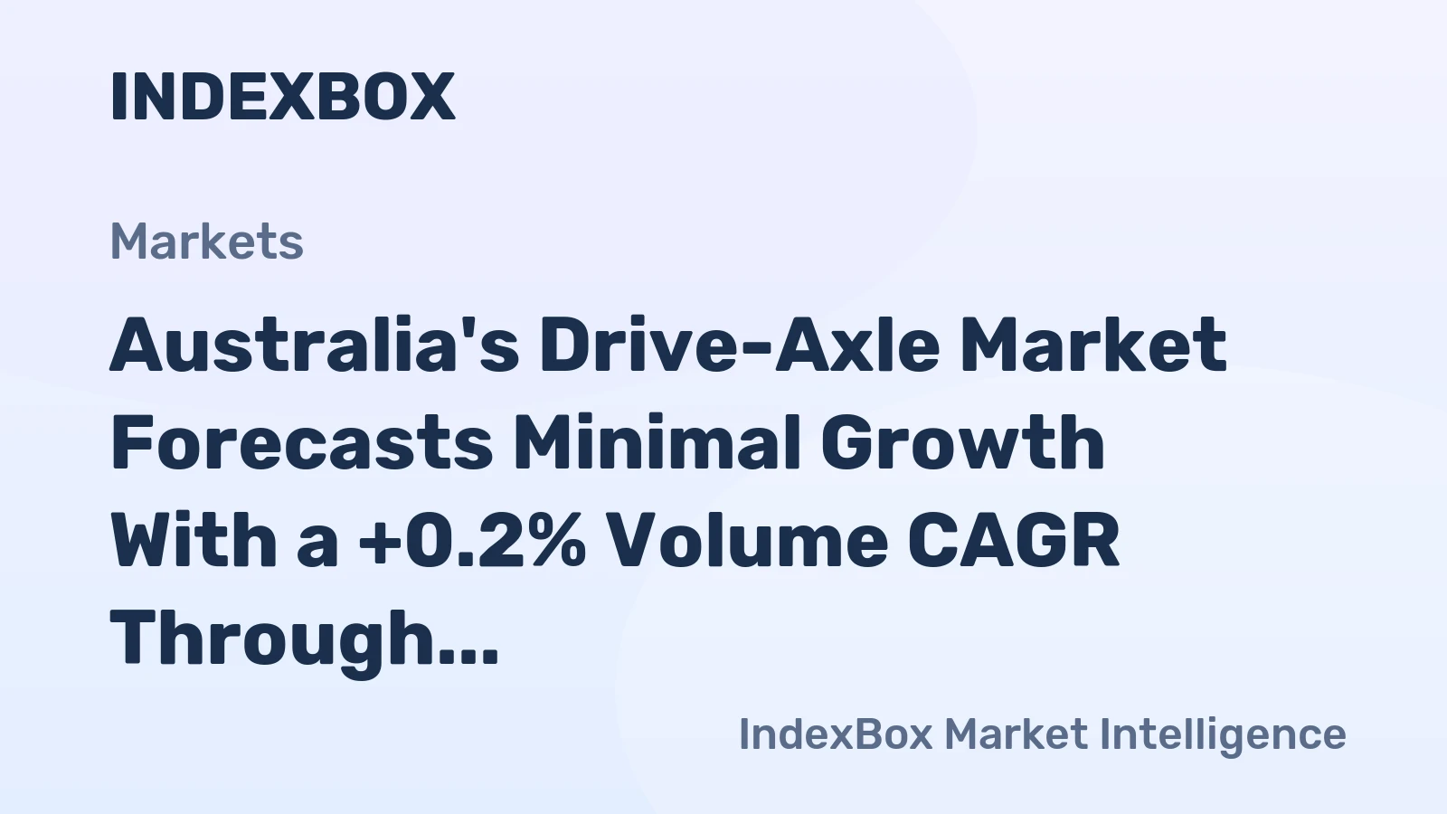 Australia's Drive-Axle Market Forecasts Minimal Growth With a +0.2% Volume CAGR Through 2035
