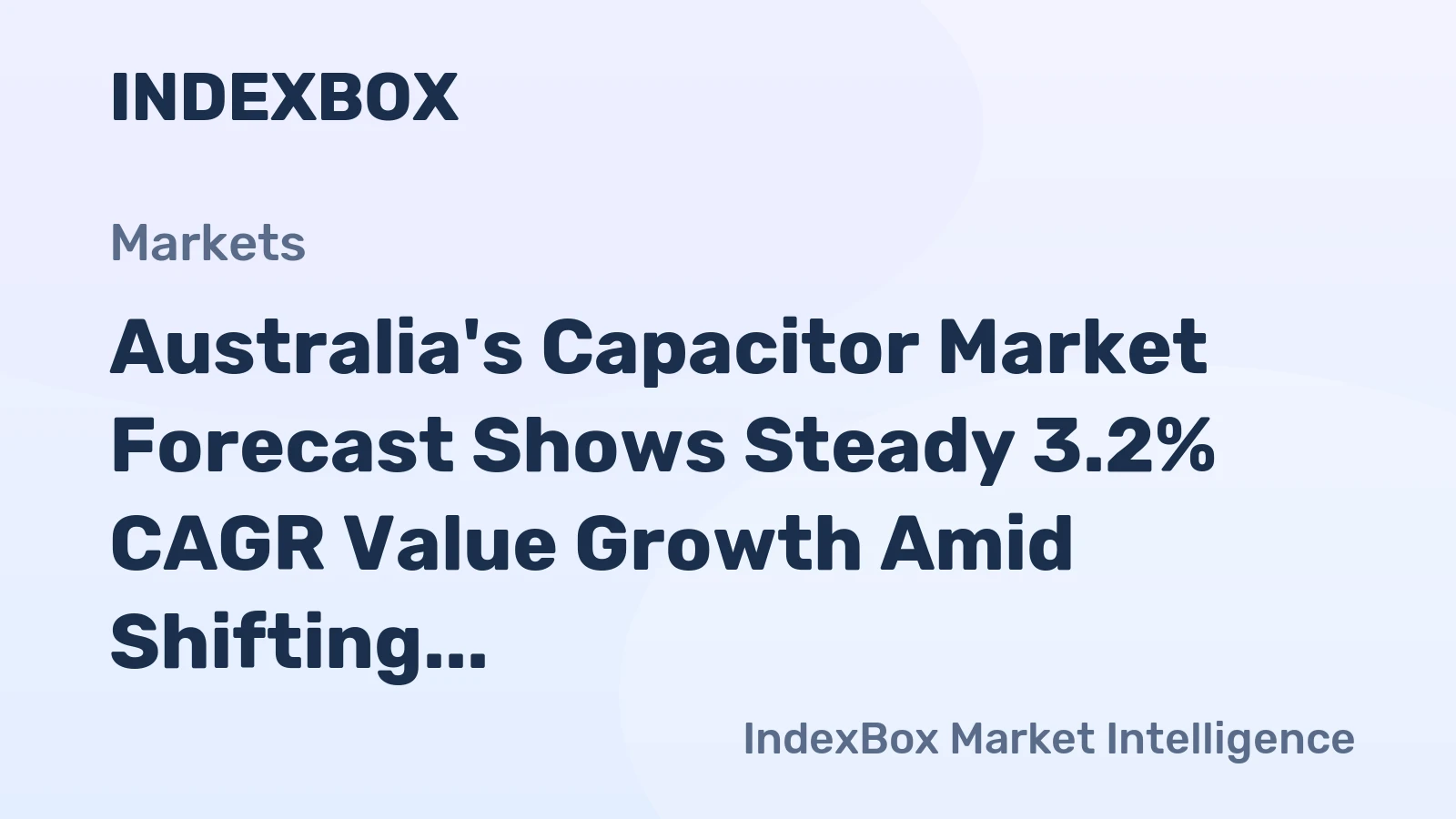 Australia's Capacitor Market Forecast Shows Steady 3.2% CAGR Value Growth Amid Shifting Trade Dynamics