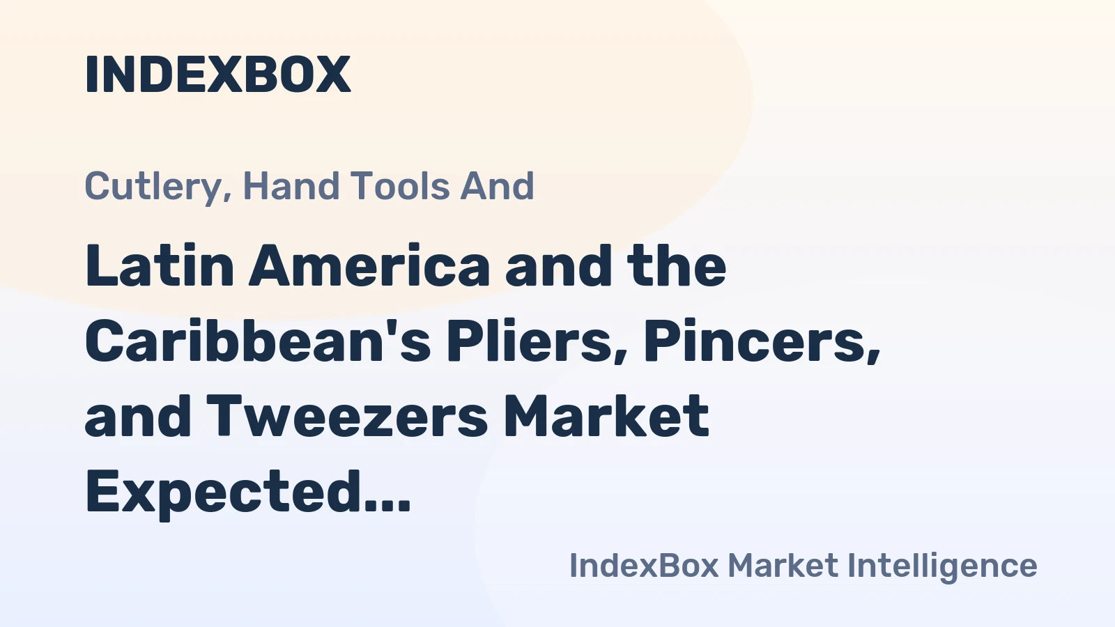 Latin America and the Caribbean's Pliers, Pincers, and Tweezers Market Expected to Reach 30K Tons and $315M by 2035