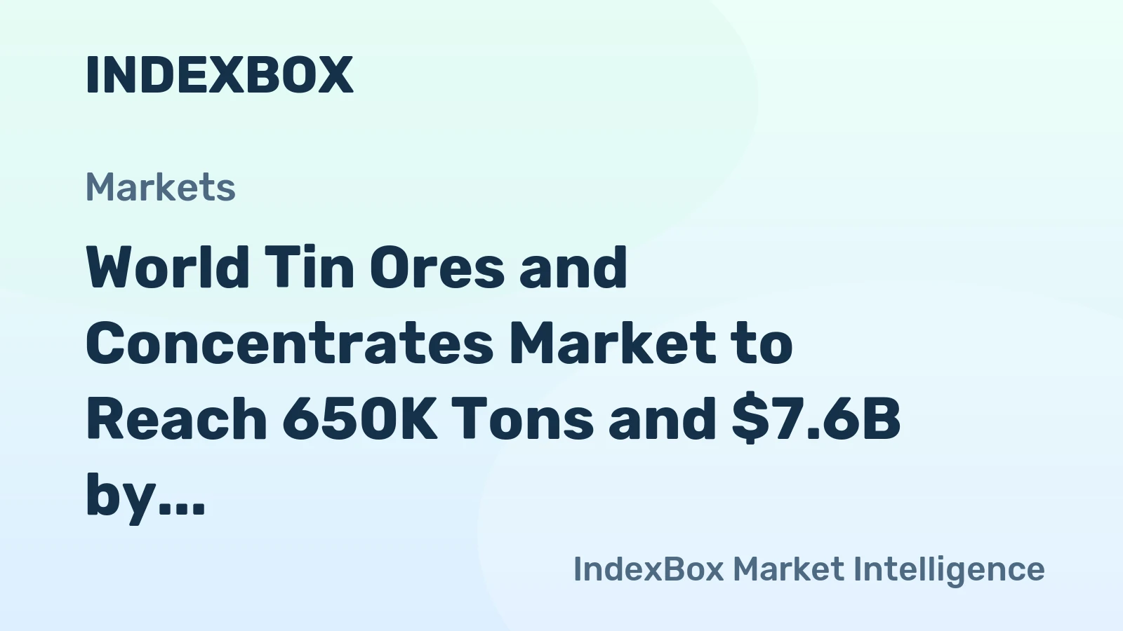 World Tin Ores and Concentrates Market to Reach 650K Tons and $7.6B by 2035