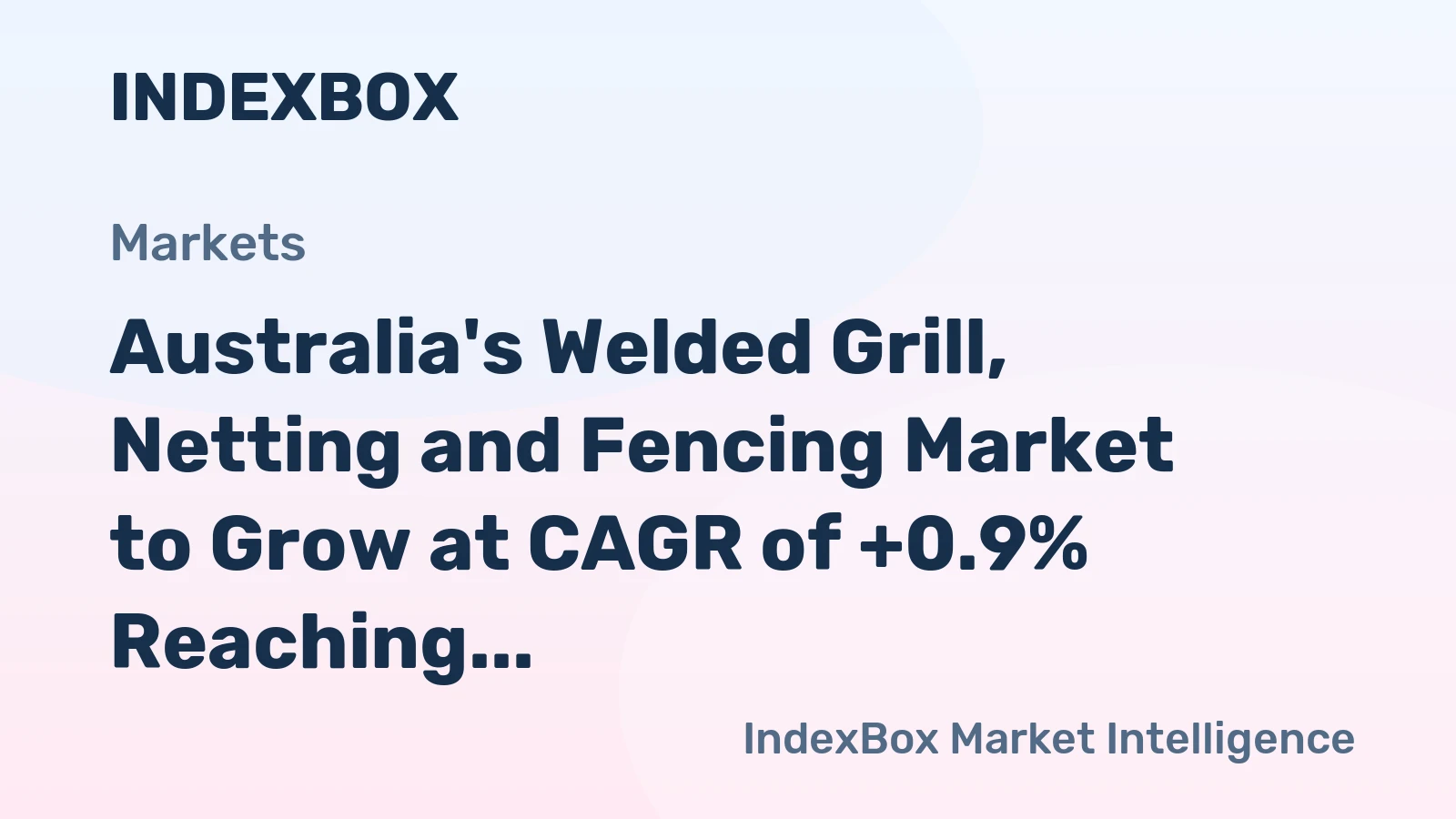 Australia's Welded Grill, Netting and Fencing Market to Grow at CAGR of +0.9% Reaching $409M by 2035