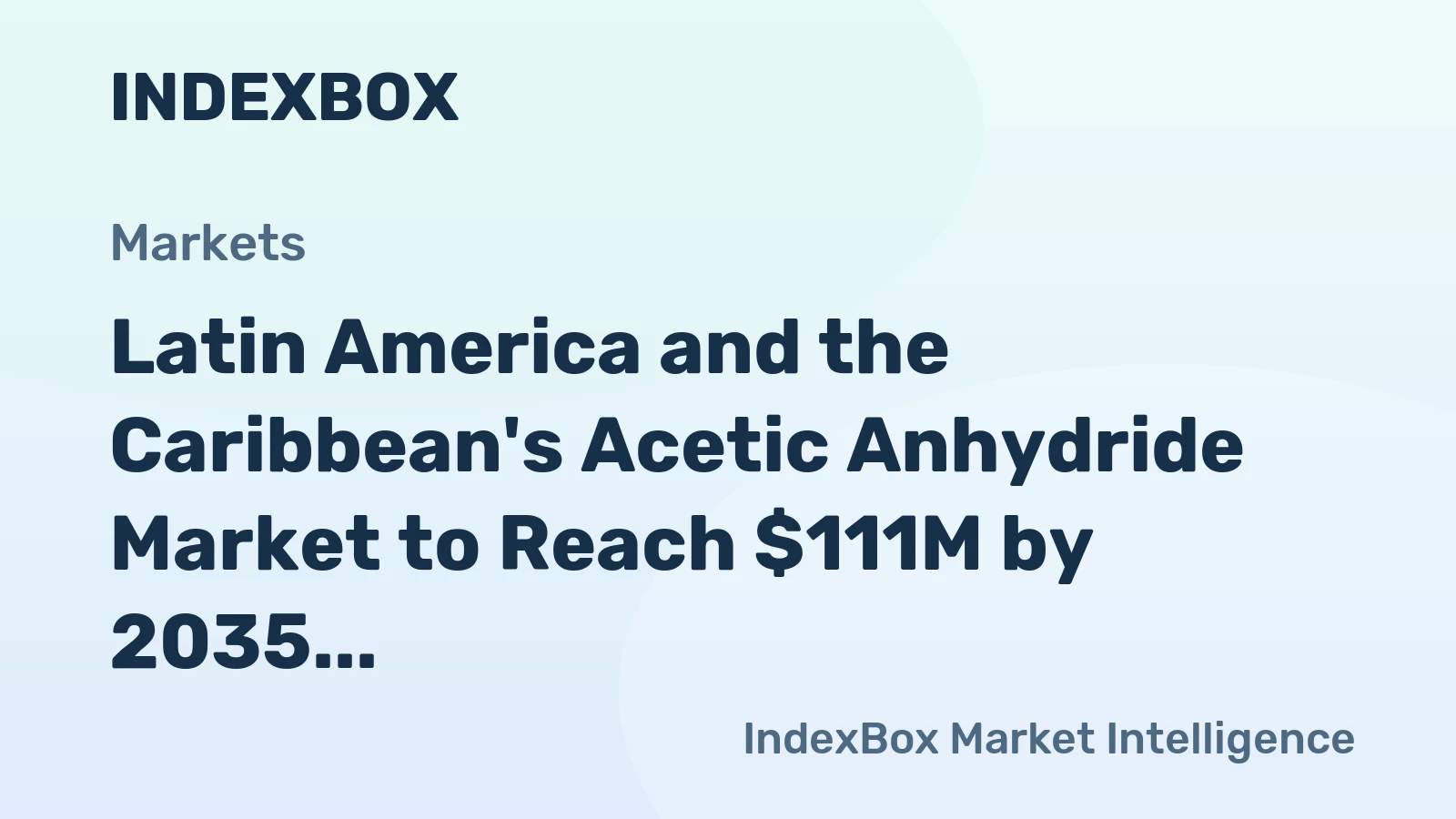 Latin America and the Caribbean's Acetic Anhydride Market to Reach $111M by 2035 with +3.3% CAGR