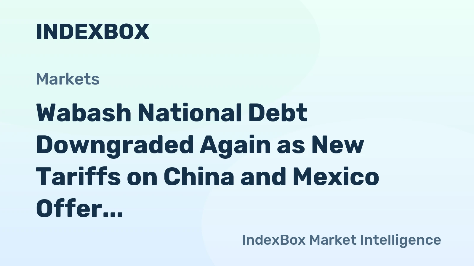 Wabash National Debt Downgraded Again as New Tariffs on China and Mexico Offer Hope