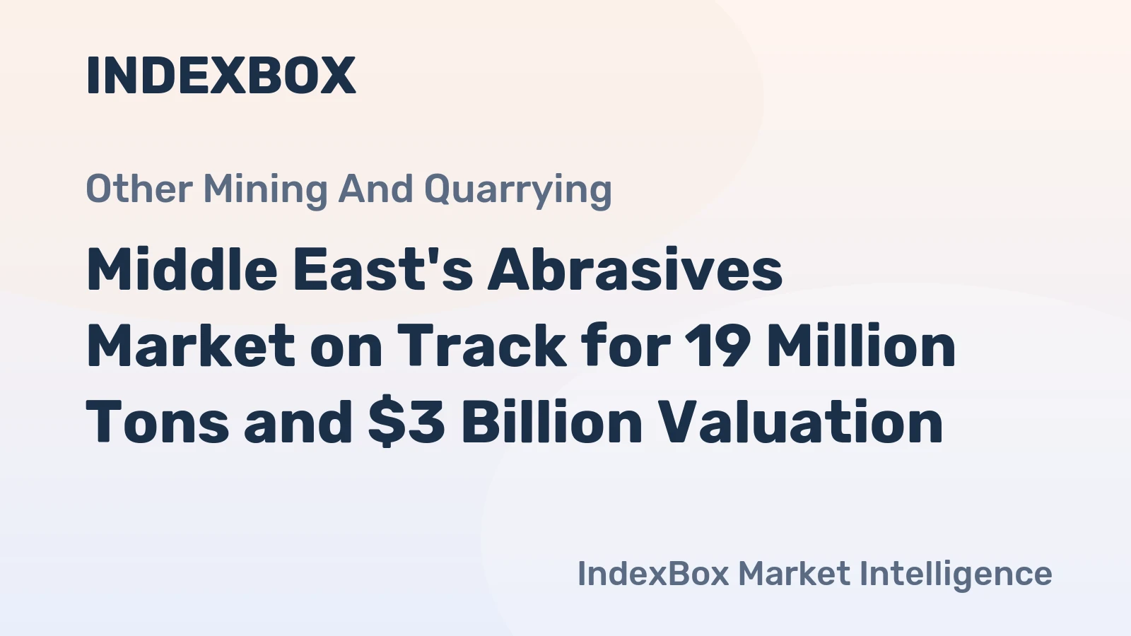 Middle East's Abrasives Market on Track for 19 Million Tons and $3 Billion Valuation