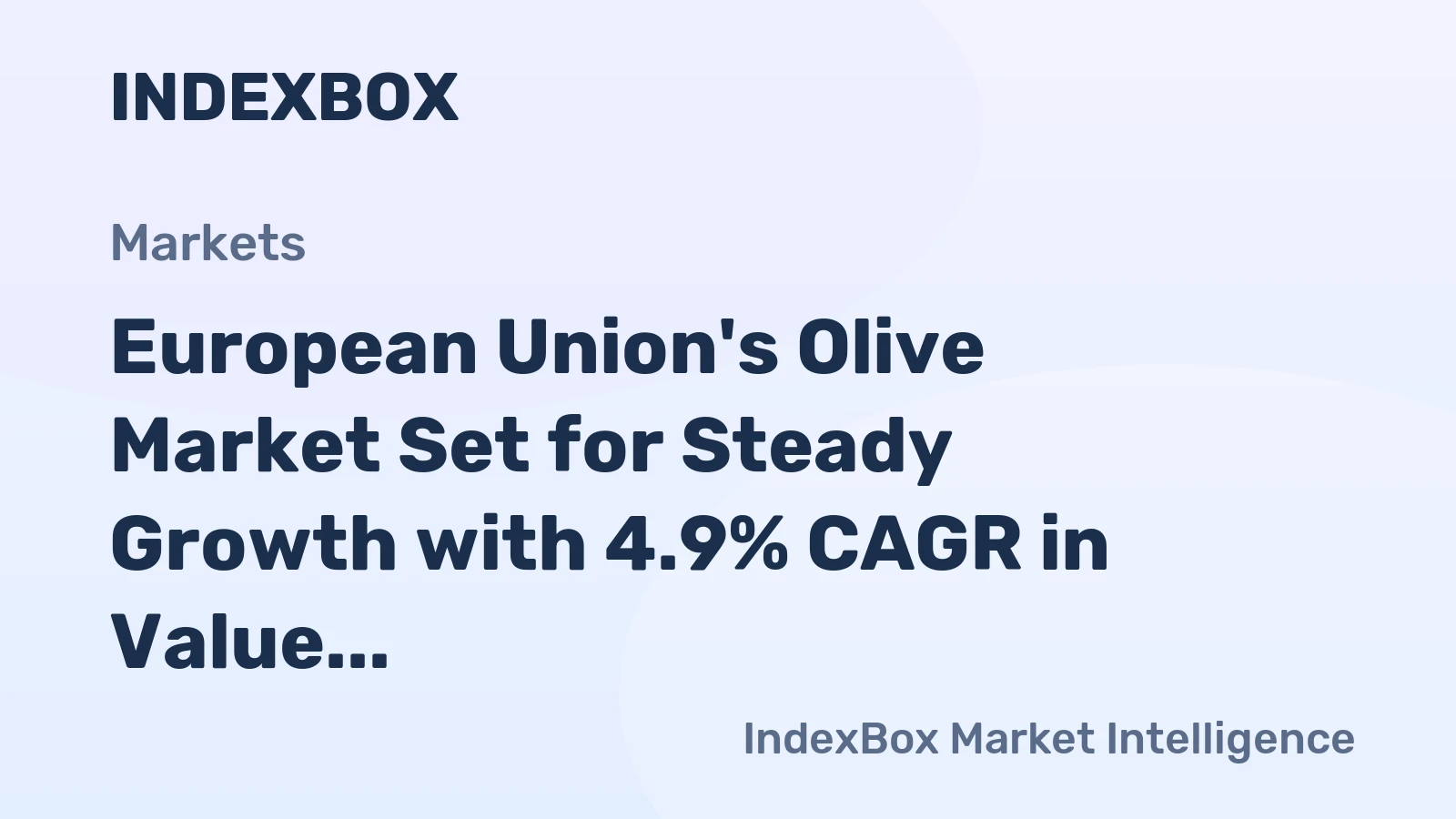 European Union's Olive Market Set for Steady Growth with 4.9% CAGR in Value