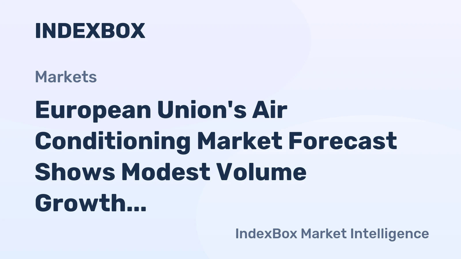 European Union's Air Conditioning Market Forecast Shows Modest Volume Growth Amid Strong Value Gains