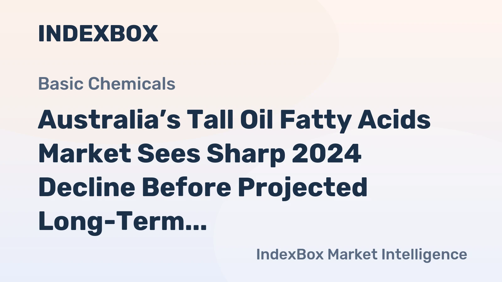 Australia’s Tall Oil Fatty Acids Market Sees Sharp 2024 Decline Before Projected Long-Term Growth