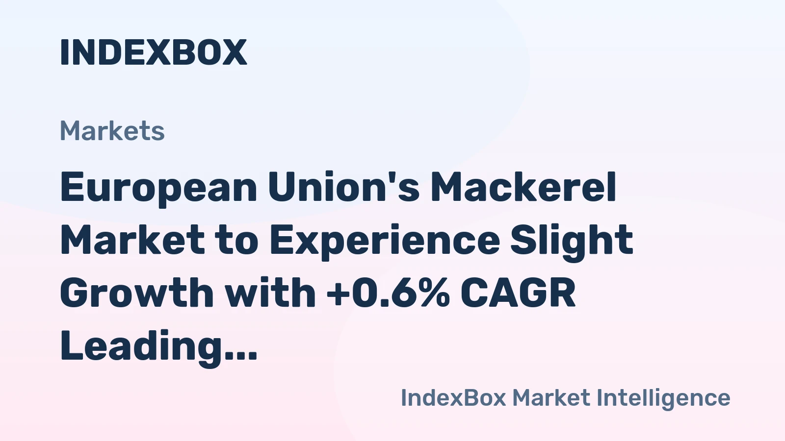 European Union's Mackerel Market to Experience Slight Growth with +0.6% CAGR Leading to $1.1B Value by 2035
