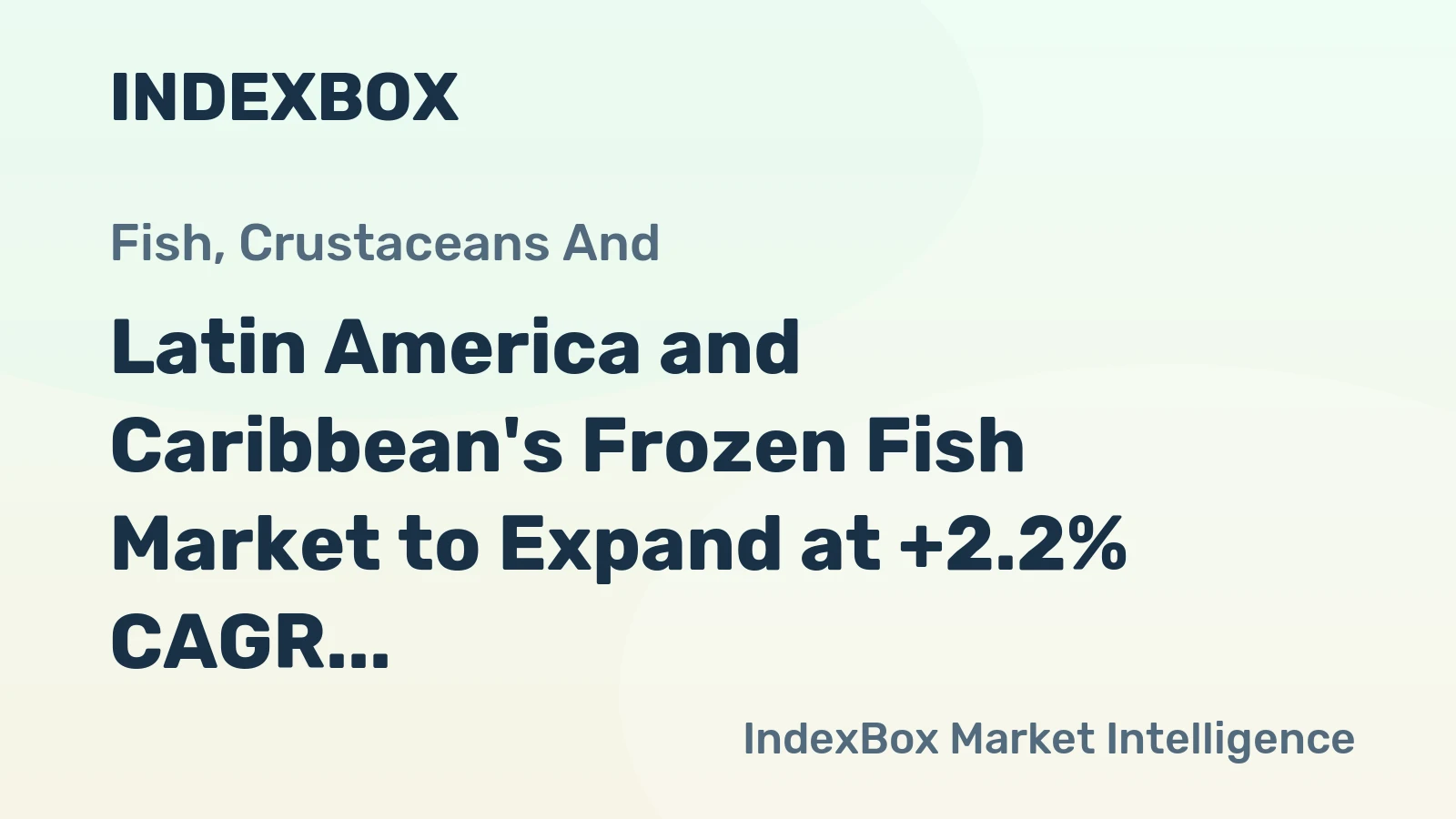 Latin America and Caribbean's Frozen Fish Market to Expand at +2.2% CAGR, Reaching 1.6M Tons by 2035