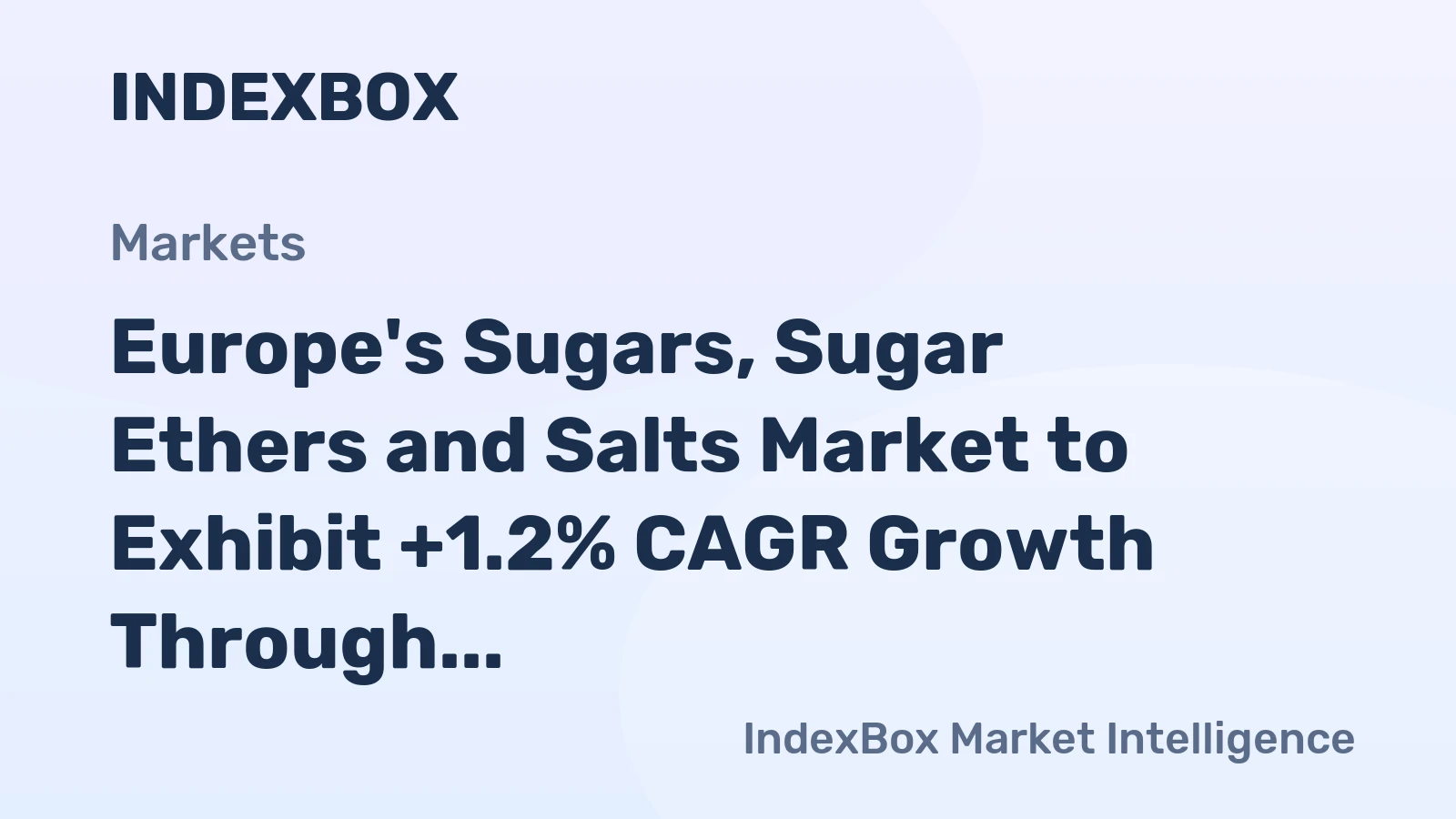 Europe's Sugars, Sugar Ethers and Salts Market to Exhibit +1.2% CAGR Growth Through 2035