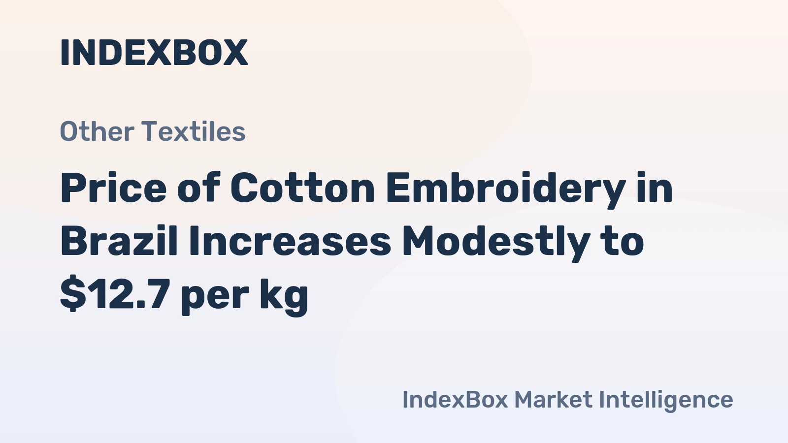 Price of Cotton Embroidery in Brazil Increases Modestly to $12.7 per kg