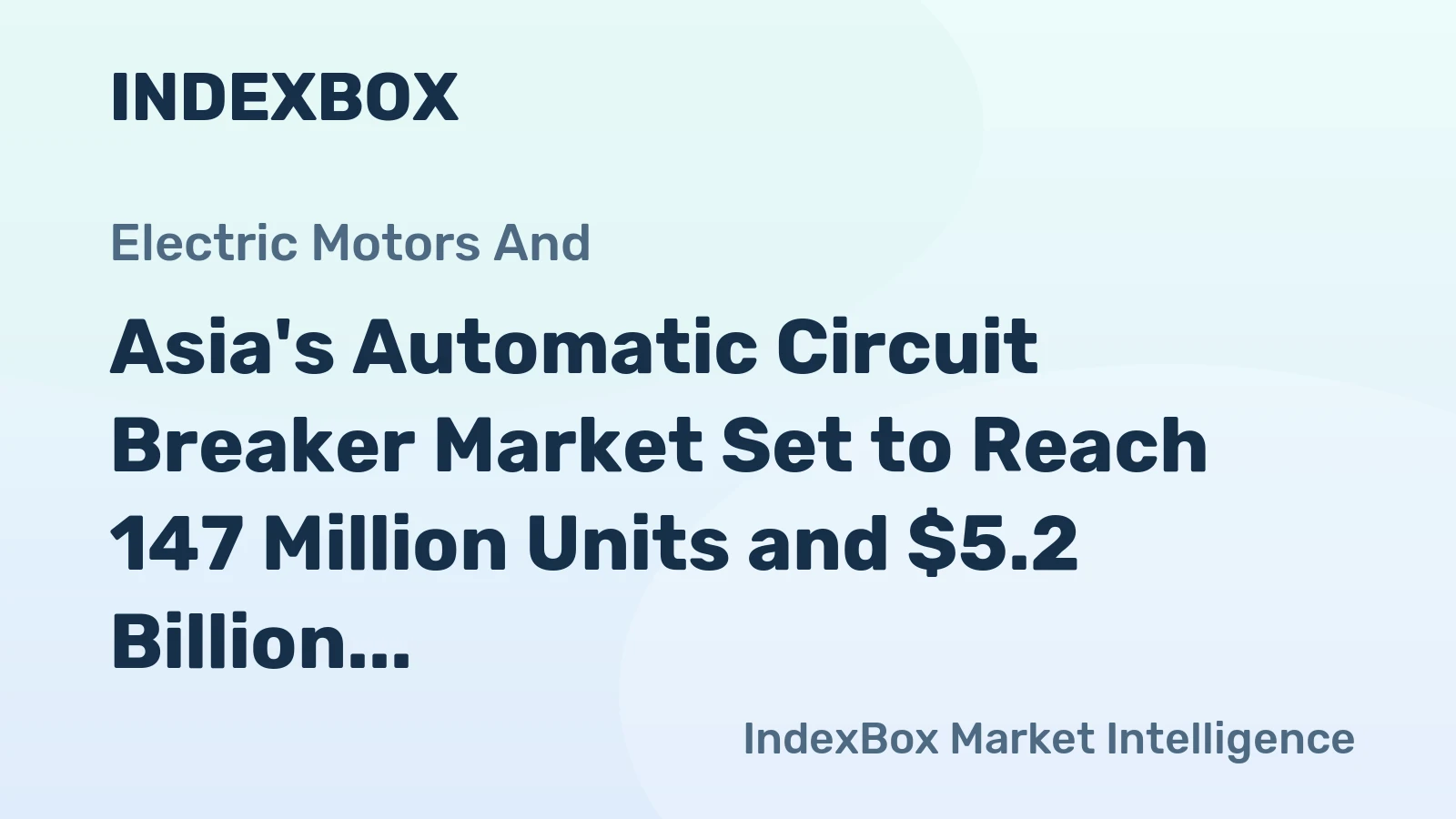 Asia's Automatic Circuit Breaker Market Set to Reach 147 Million Units and $5.2 Billion by 2035