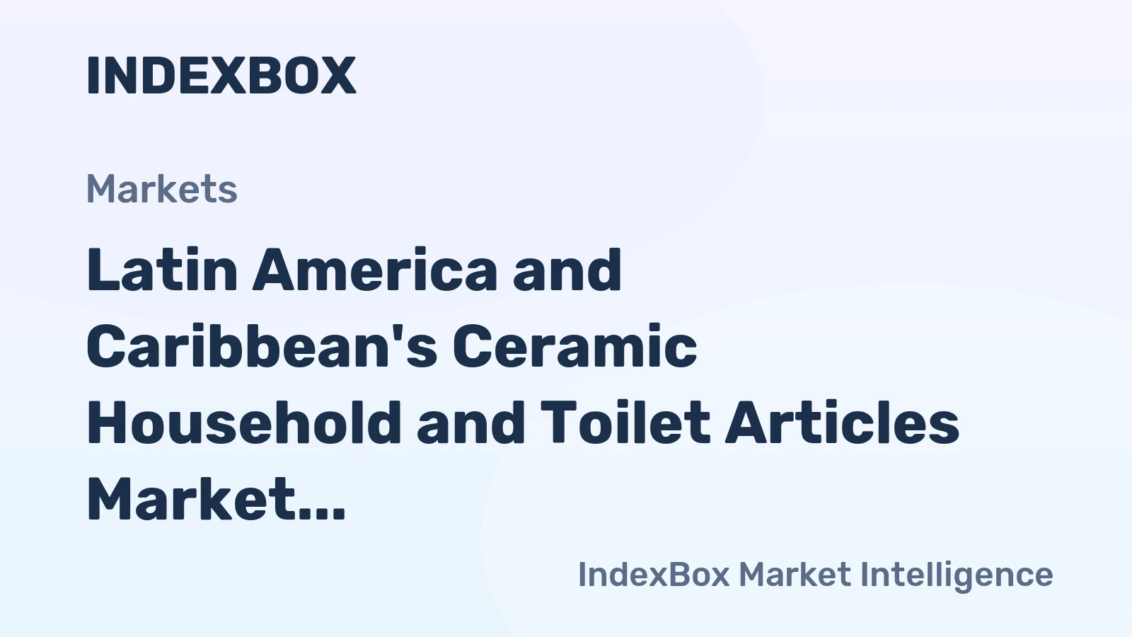 Latin America and Caribbean's Ceramic Household and Toilet Articles Market to Grow at 2.0% CAGR Over Next Decade