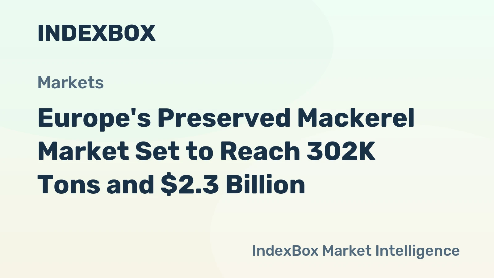Europe's Preserved Mackerel Market Set to Reach 302K Tons and $2.3 Billion