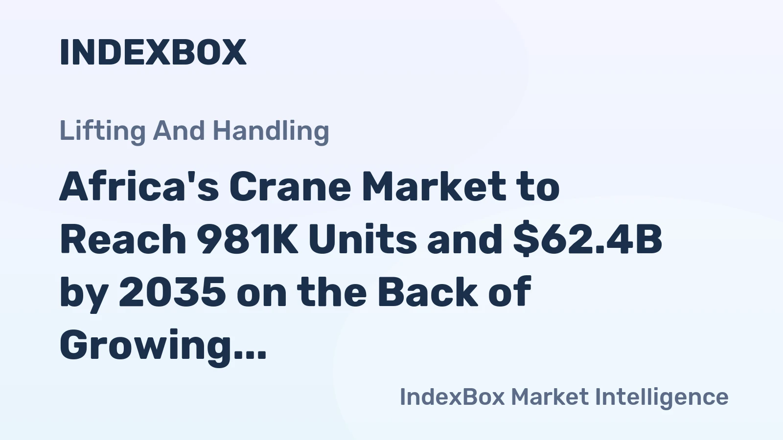 Africa's Crane Market to Reach 981K Units and $62.4B by 2035 on the Back of Growing Demand