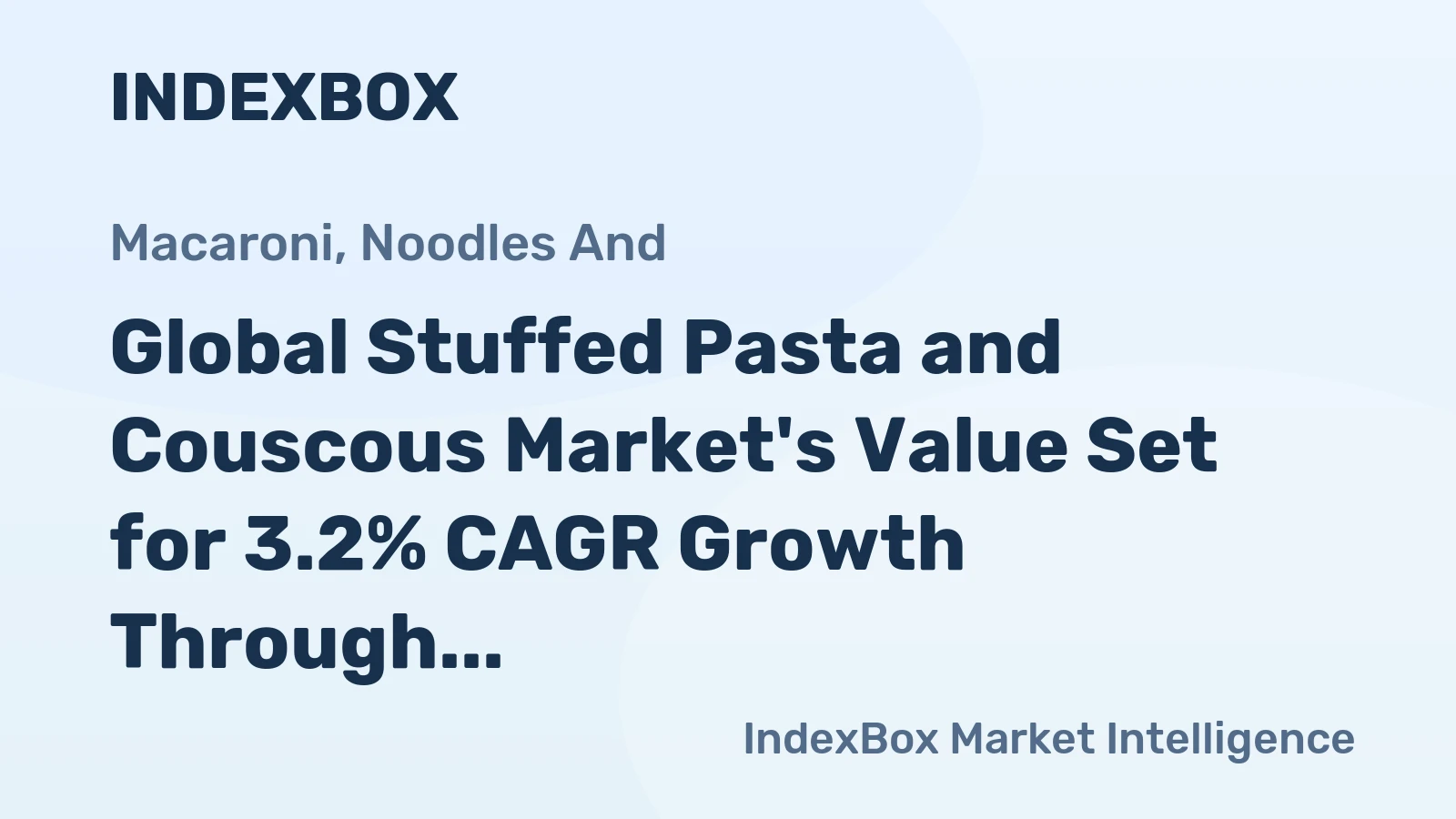 Global Stuffed Pasta and Couscous Market's Value Set for 3.2% CAGR Growth Through 2035