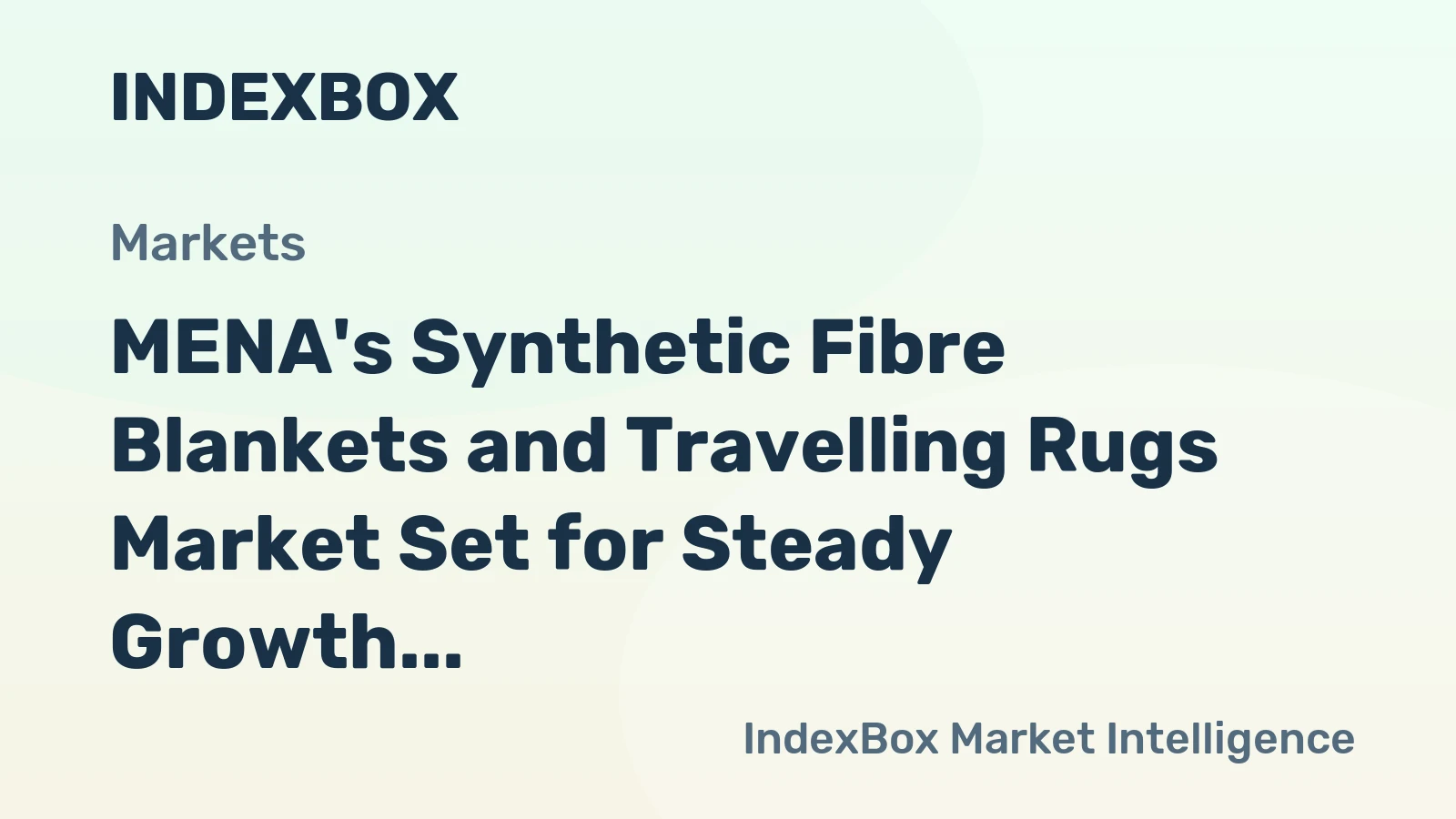 MENA's Synthetic Fibre Blankets and Travelling Rugs Market Set for Steady Growth with 3.3% CAGR in Value