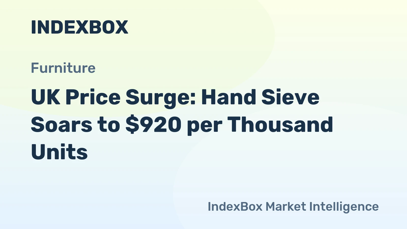 UK Price Surge: Hand Sieve Soars to $920 per Thousand Units