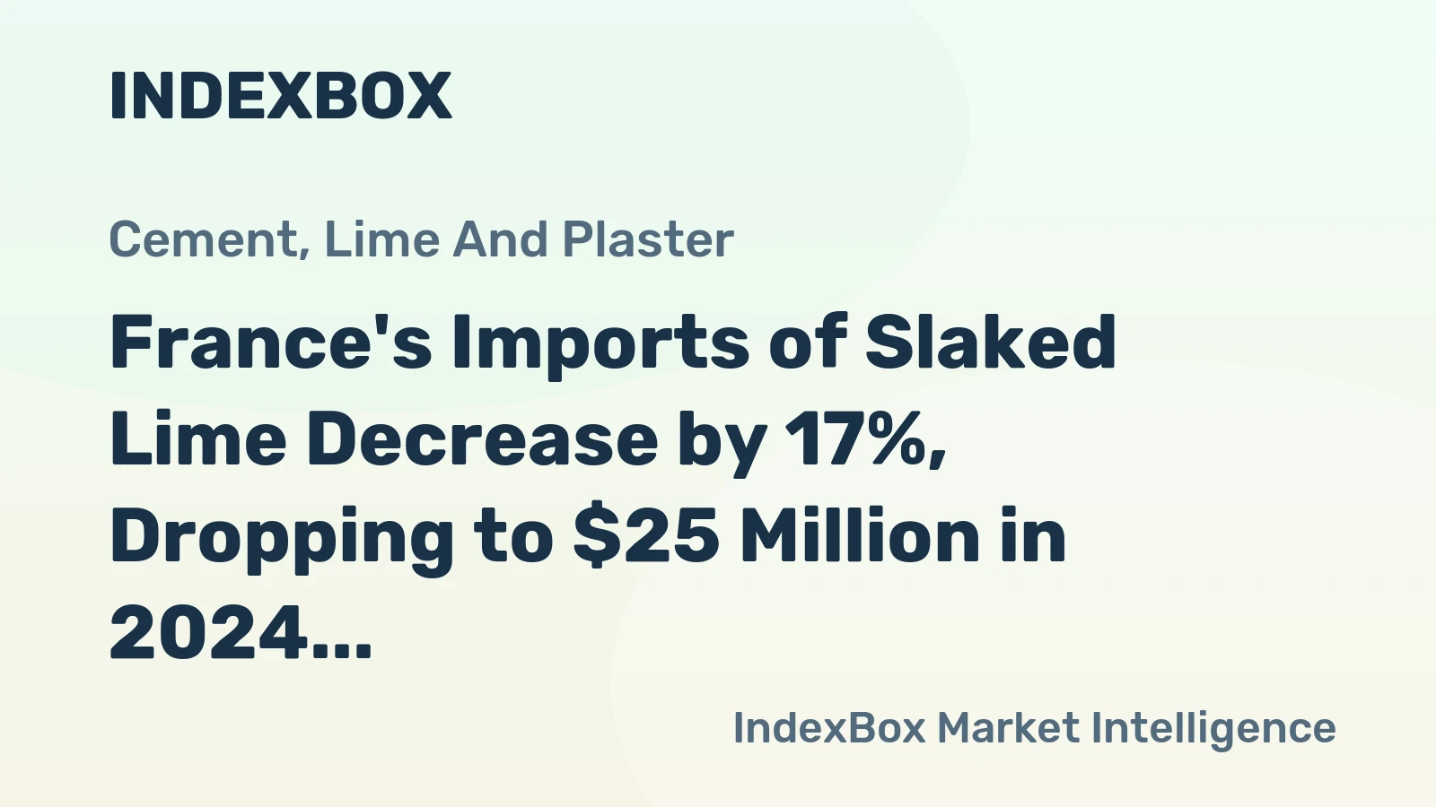 France's Imports of Slaked Lime Decrease by 17%, Dropping to $25 Million in 2024