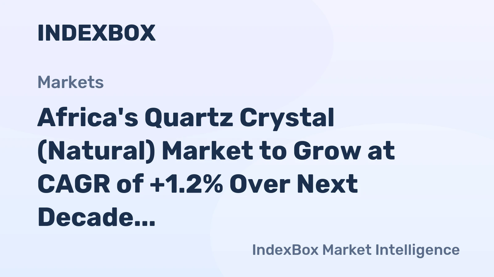 Africa's Quartz Crystal (Natural) Market to Grow at CAGR of +1.2% Over Next Decade