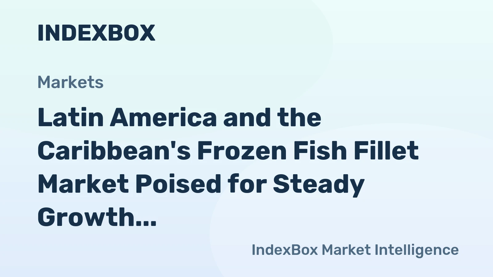 Latin America and the Caribbean's Frozen Fish Fillet Market Poised for Steady Growth With 2.6% CAGR in Value