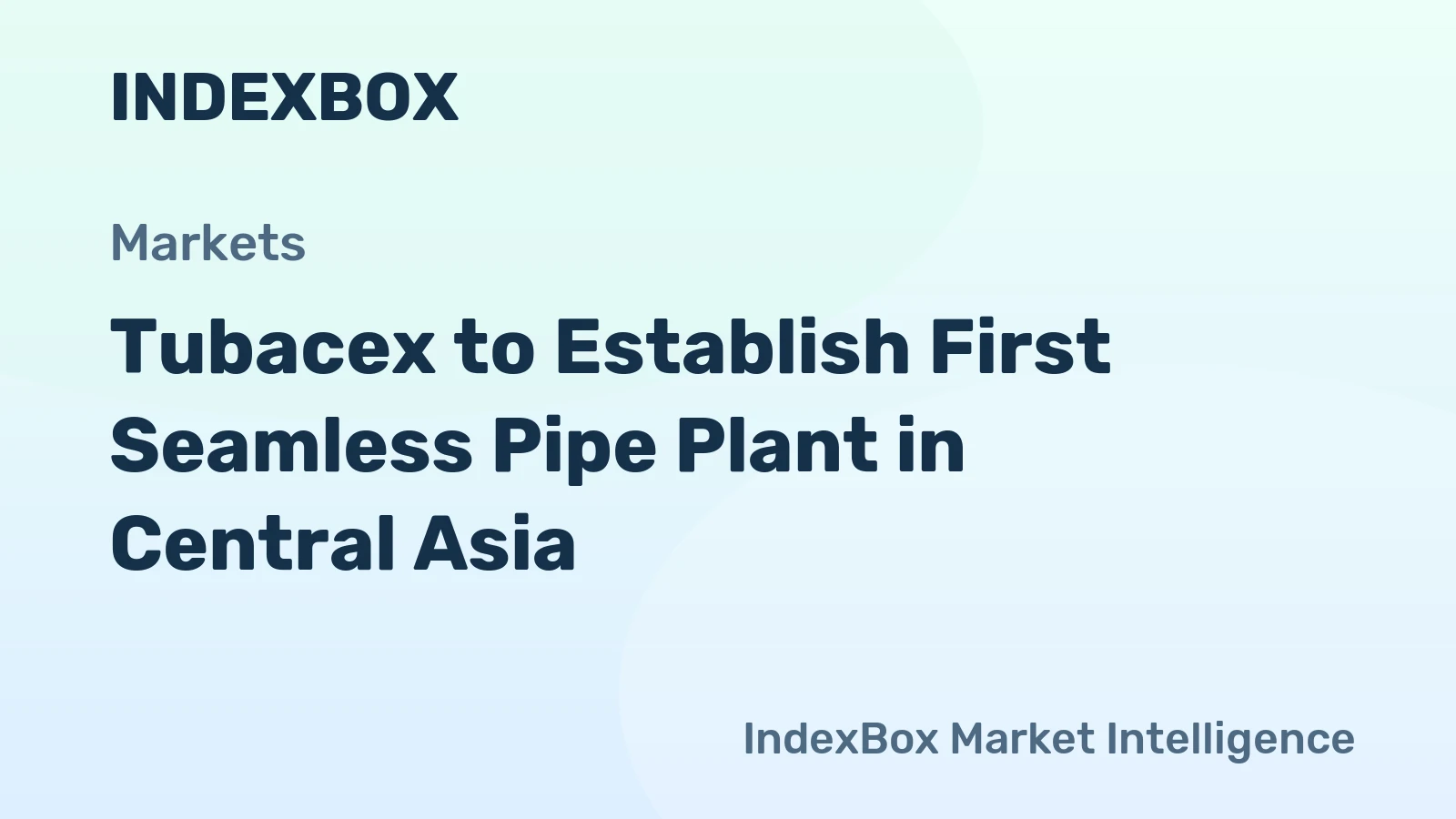 Tubacex to Establish First Seamless Pipe Plant in Central Asia