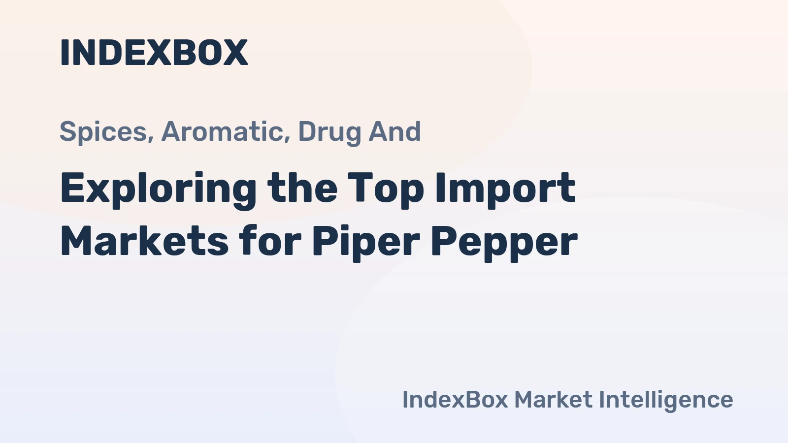 Exploring the Top Import Markets for Piper Pepper