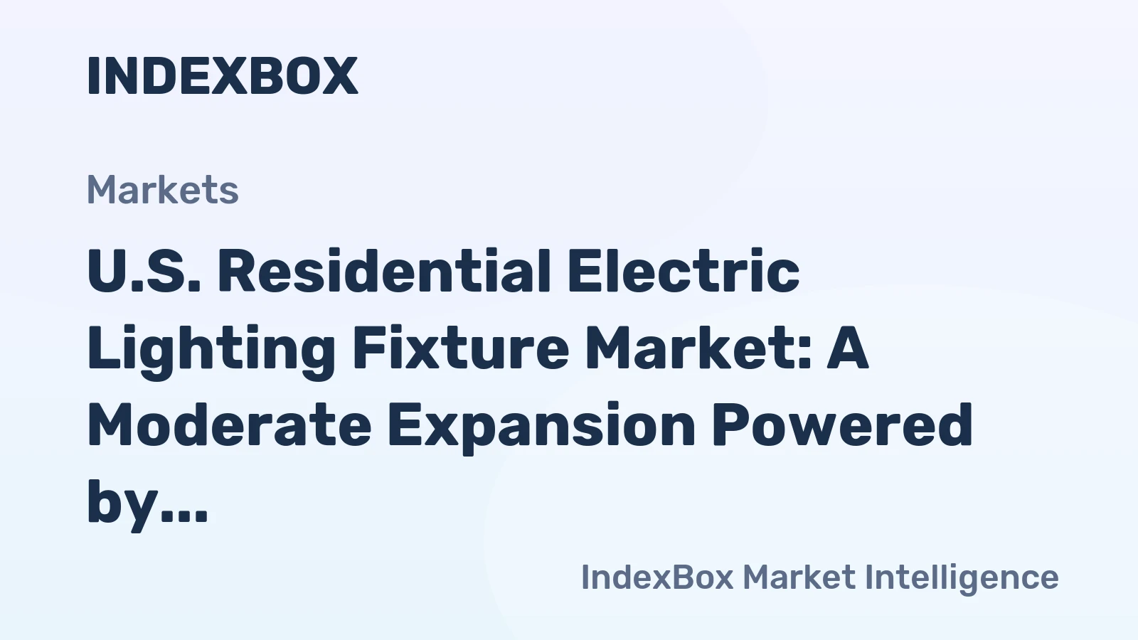U.S. Residential Electric Lighting Fixture Market: A Moderate Expansion Powered by Robust Construction Growth