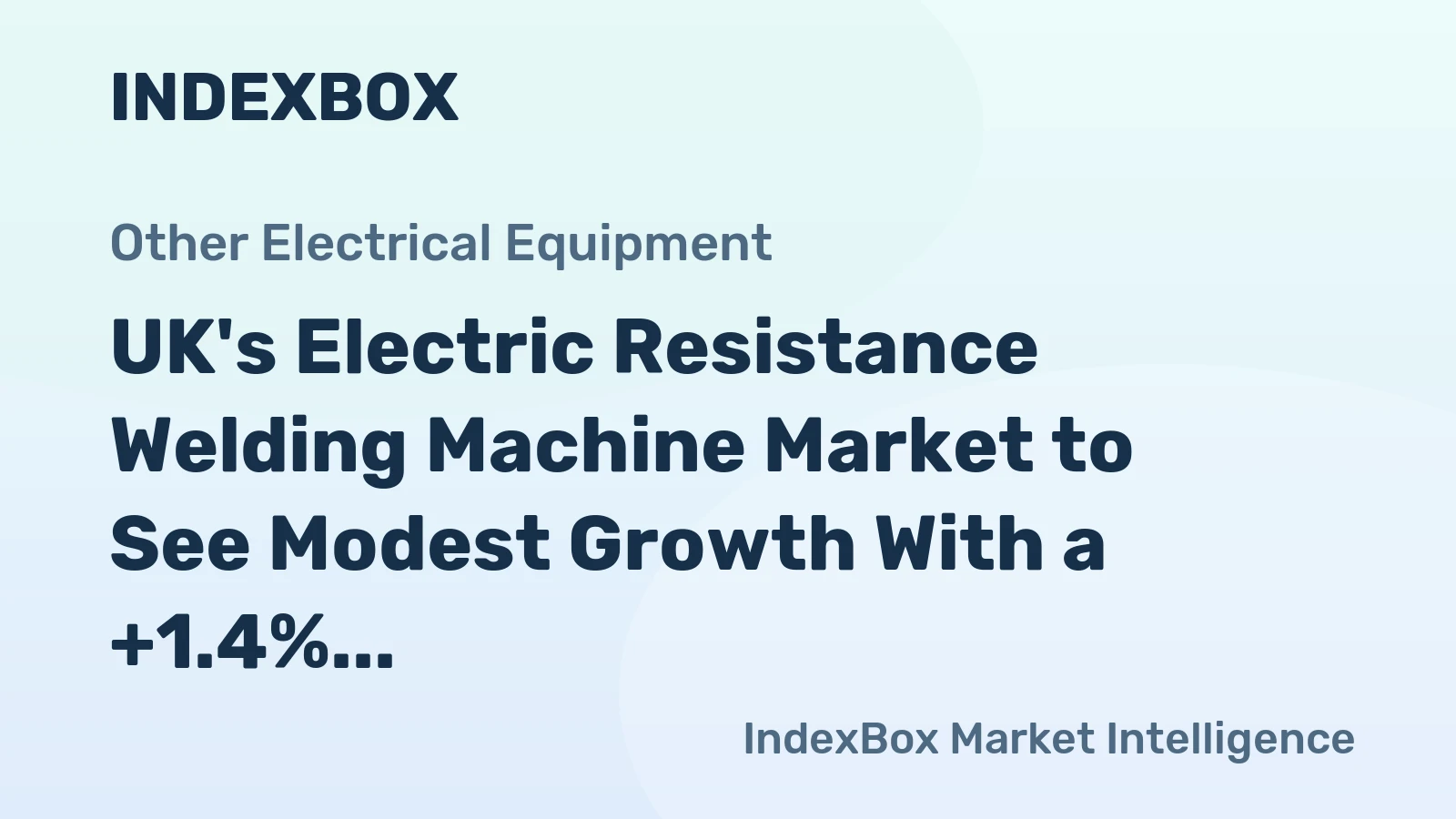 UK's Electric Resistance Welding Machine Market to See Modest Growth With a +1.4% CAGR