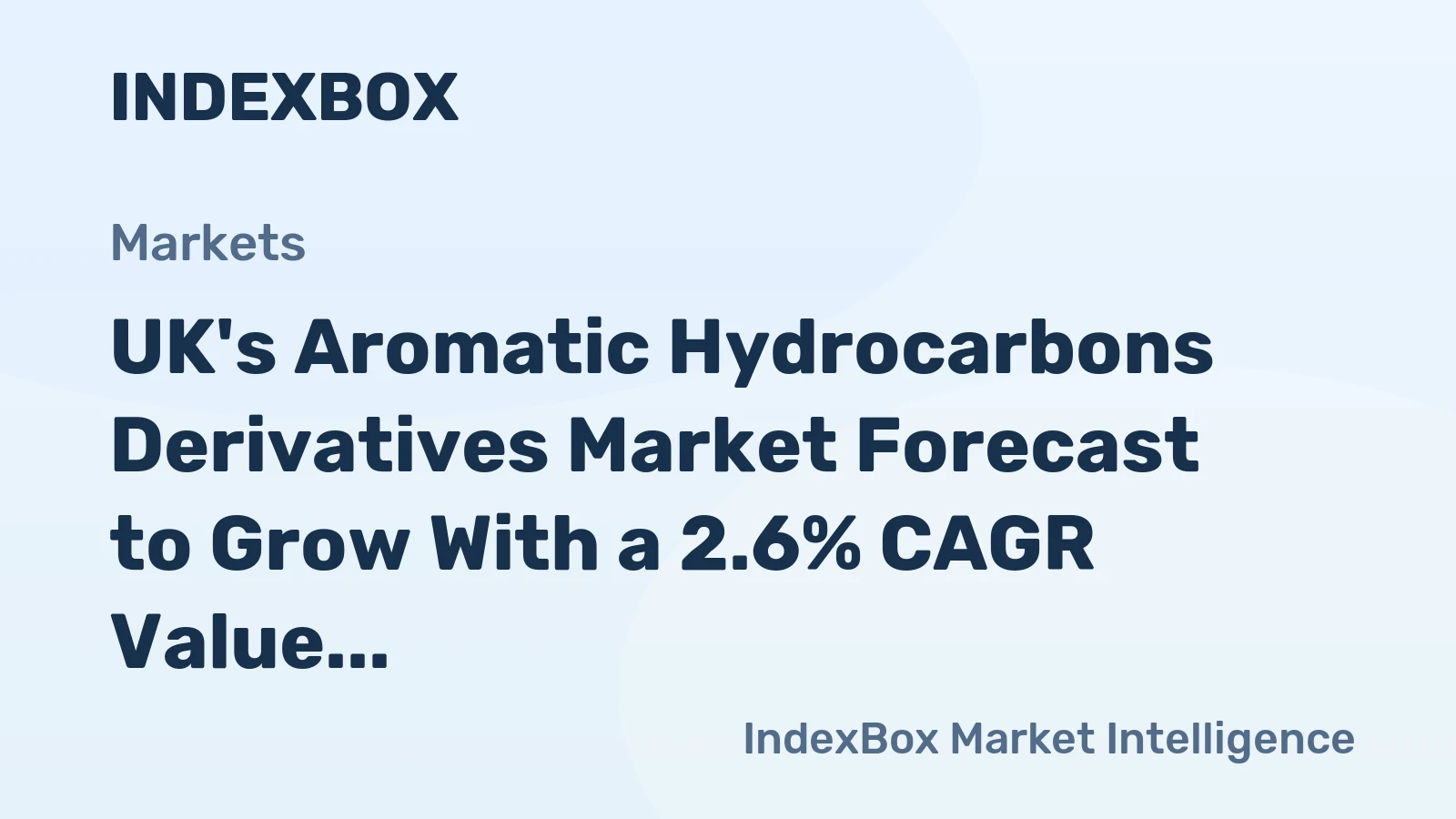 UK's Aromatic Hydrocarbons Derivatives Market Forecast to Grow With a 2.6% CAGR Value Increase