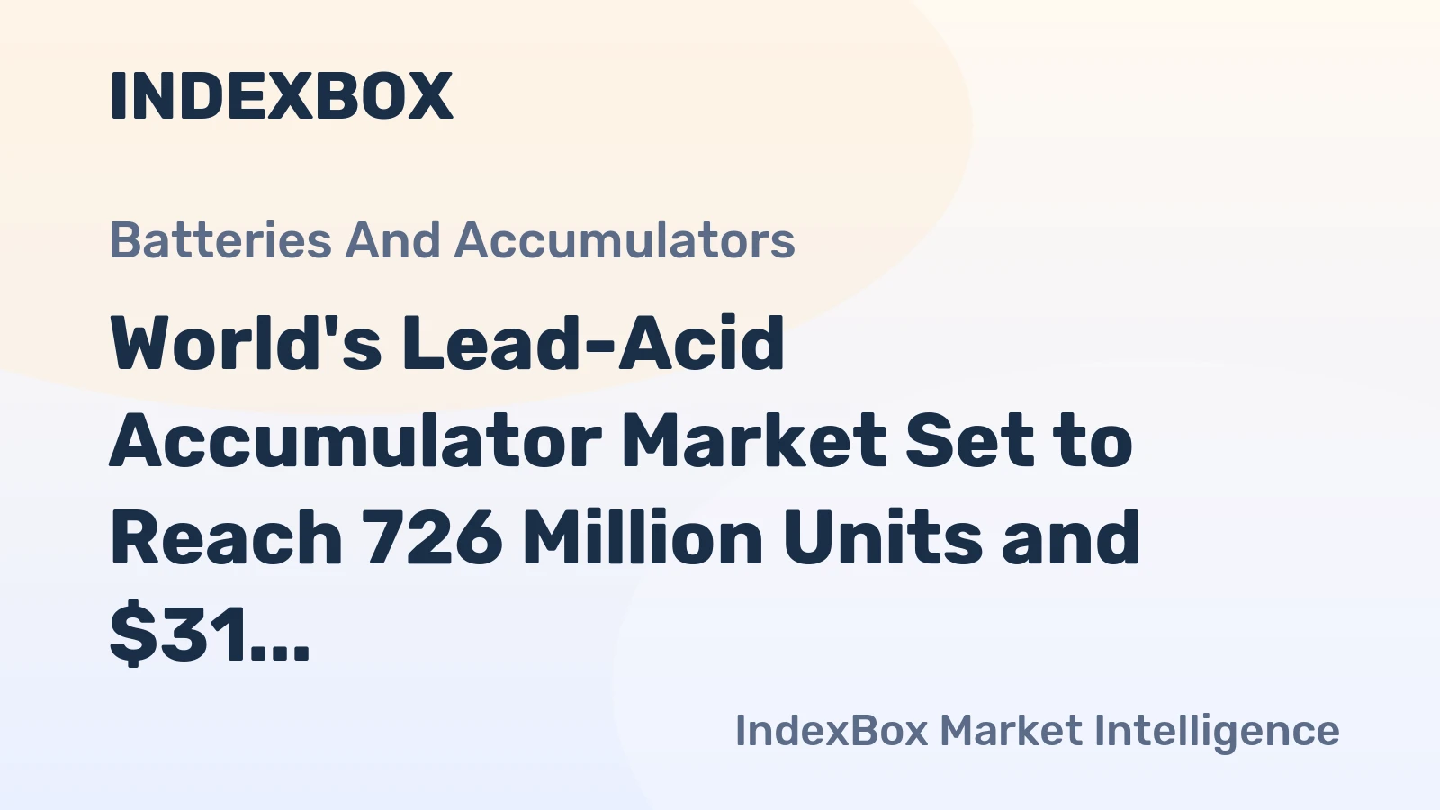 World's Lead-Acid Accumulator Market Set to Reach 726 Million Units and $31 Billion