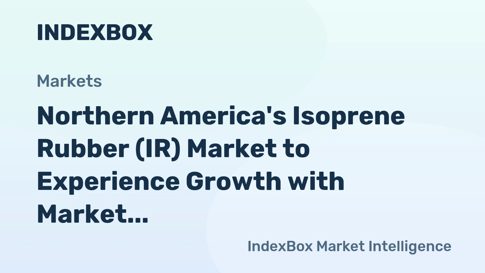 Northern America's Isoprene Rubber (IR) Market to Experience Growth with Market Volume Reaching 26K Tons and Value of $73M by 2035