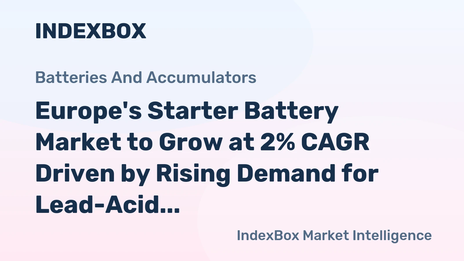 Europe's Starter Battery Market to Grow at 2% CAGR Driven by Rising Demand for Lead-Acid Accumulators