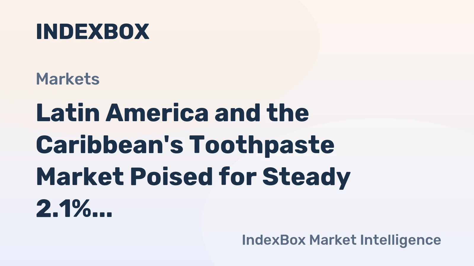 Latin America and the Caribbean's Toothpaste Market Poised for Steady 2.1% CAGR Growth Through 2035