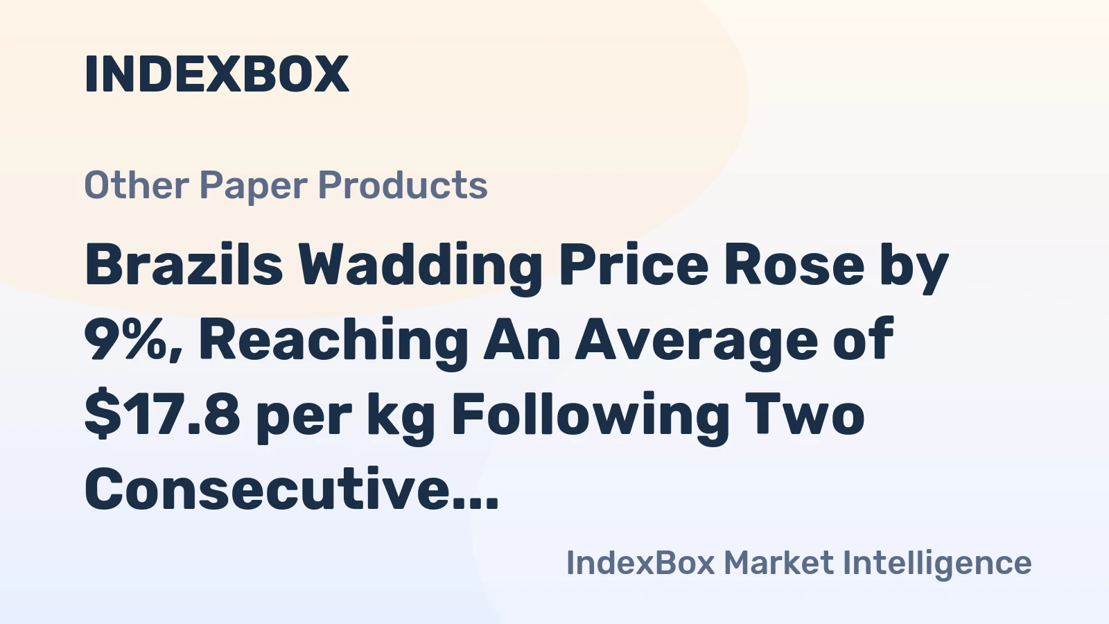 Brazils Wadding Price Rose by 9%, Reaching An Average of $17.8 per kg Following Two Consecutive Months of Growth