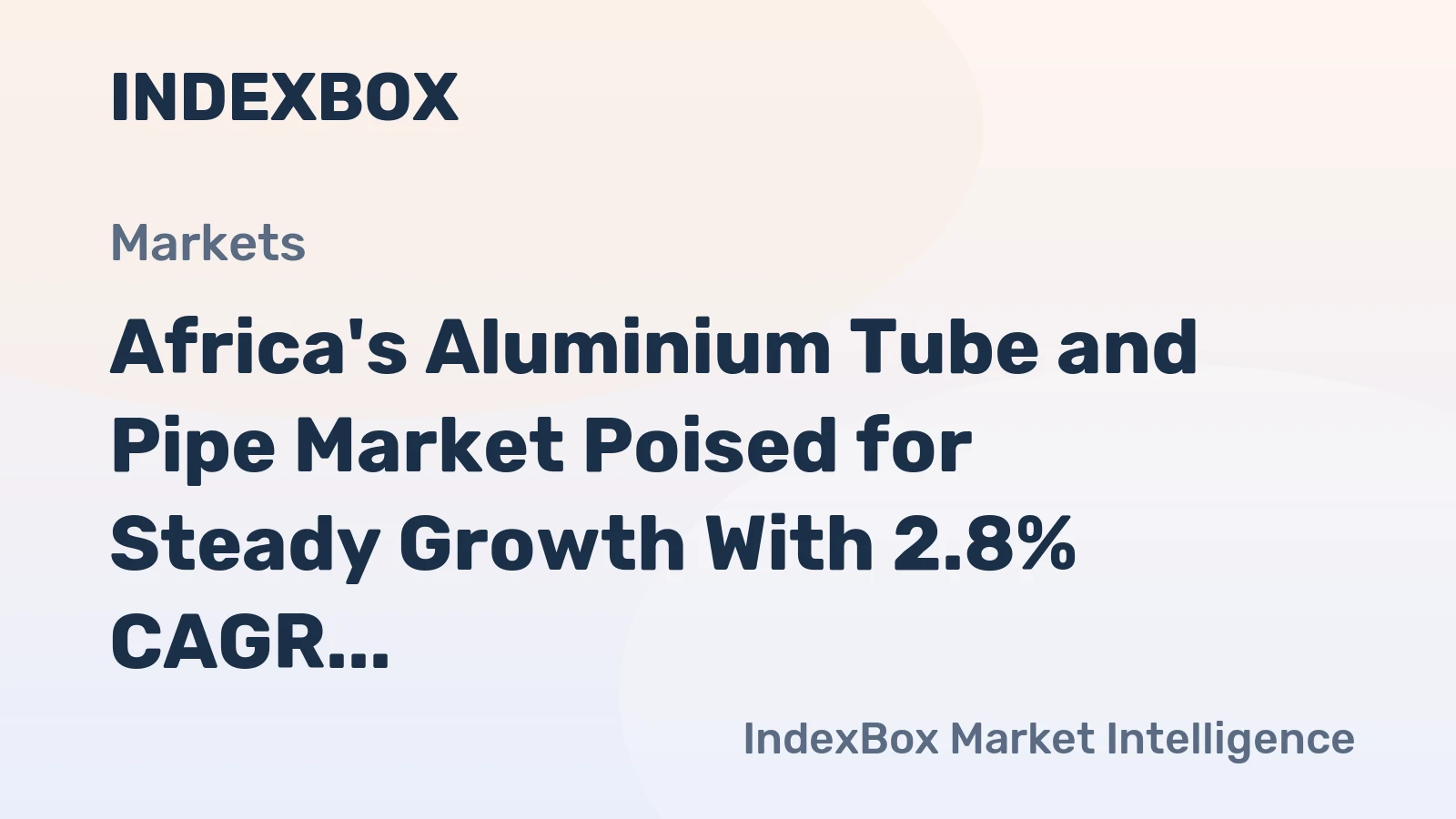 Africa's Aluminium Tube and Pipe Market Poised for Steady Growth With 2.8% CAGR in Value Through 2035