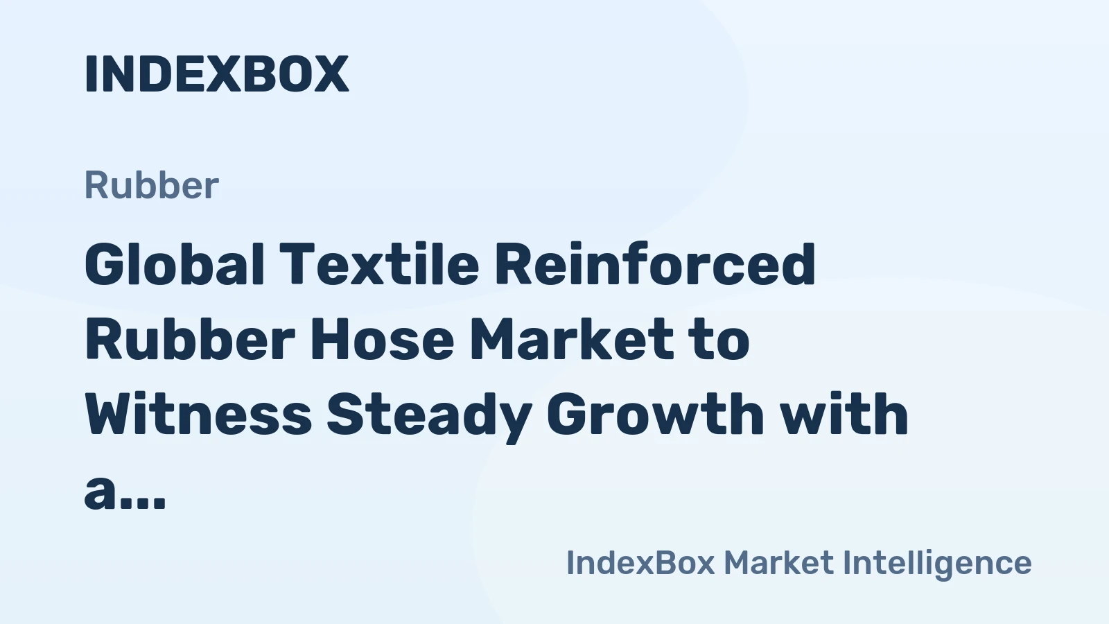 Global Textile Reinforced Rubber Hose Market to Witness Steady Growth with a Projected CAGR of +1.2% from 2024 to 2035