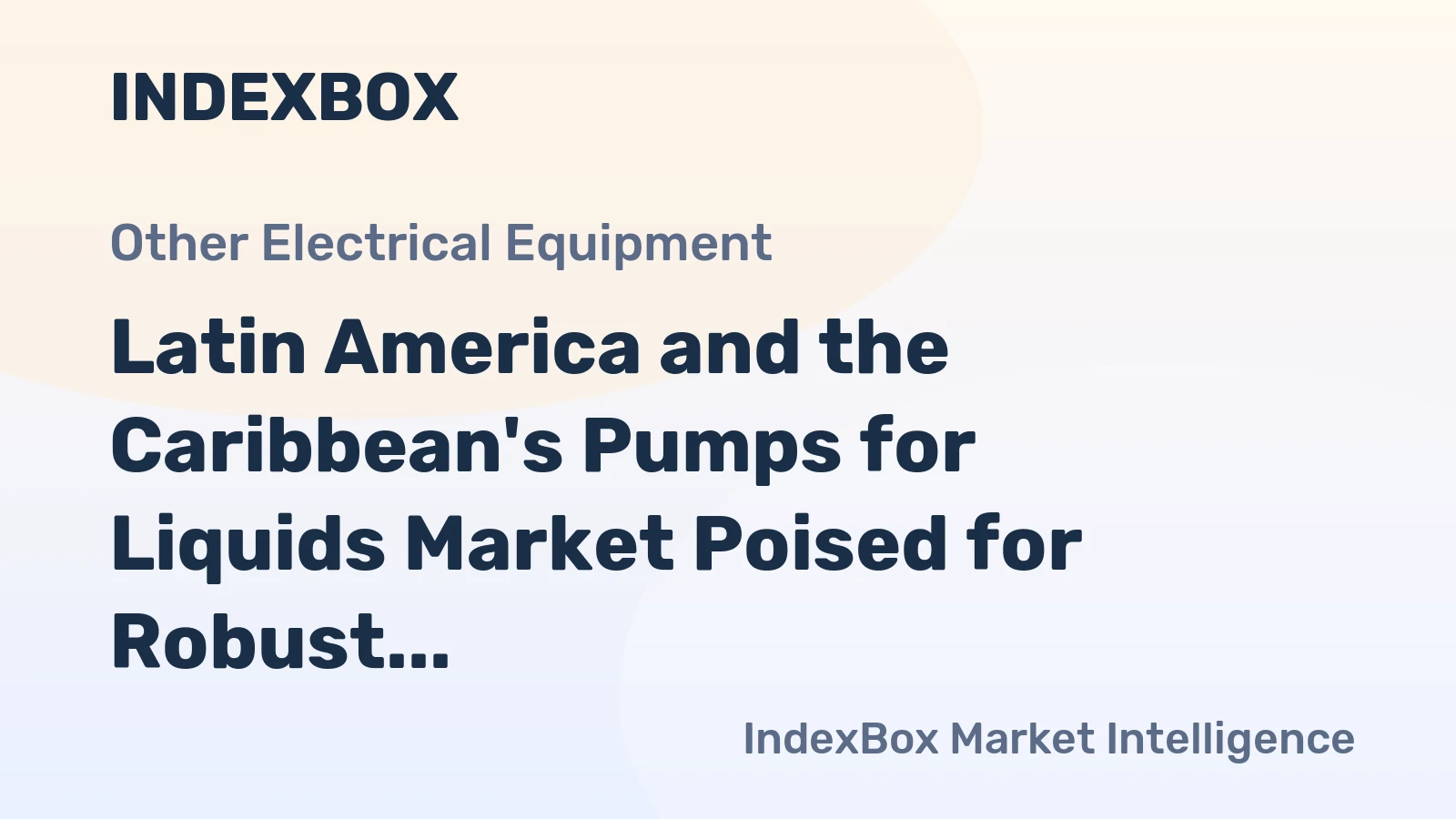 Latin America and the Caribbean's Pumps for Liquids Market Poised for Robust Growth With an 8.2% CAGR in Value