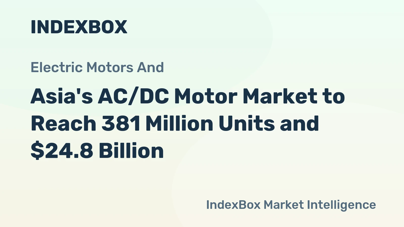 Asia's AC/DC Motor Market to Reach 381 Million Units and $24.8 Billion