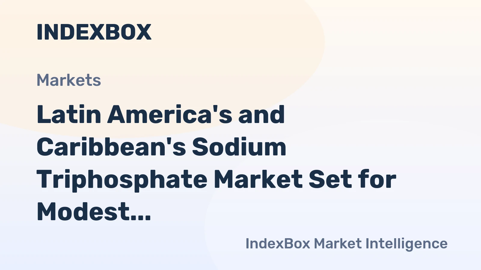 Latin America's and Caribbean's Sodium Triphosphate Market Set for Modest Growth with 1.1% CAGR